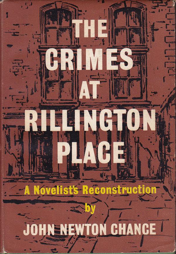 The Crimes at Rillington Place: A Novelist’s Reconstruction by John ...