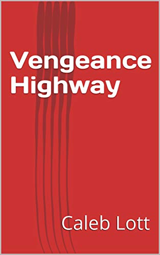 Vengeance Highway by Caleb Lott | Goodreads
