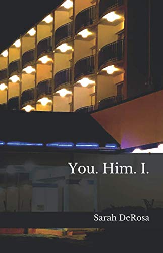 You. Him. I. by Sarah DeRosa | Goodreads