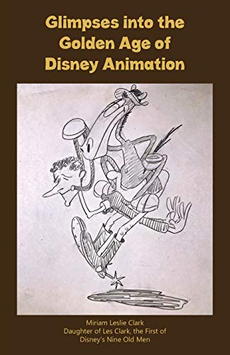 Glimpses into the Golden Age of Disney Animation by Les Clark | Goodreads
