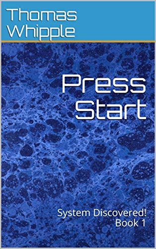 Press Start (System Discovered, #1) by Thomas Whipple | Goodreads