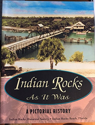 Indian Rocks As It Was by Indian Rocks Historical Society | Goodreads