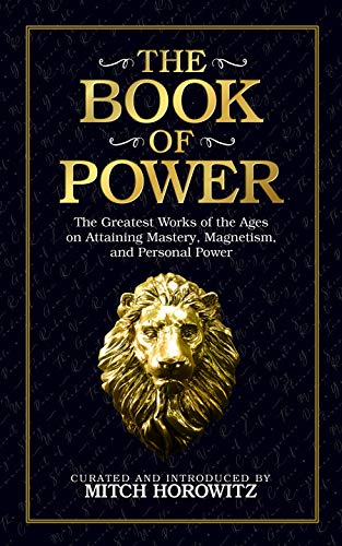 The Book of Power: The Greatest Works of the Ages on Attaining Mastery ...