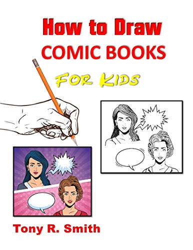 How to Draw Comic Books for Kids: Step by Step Techniques by Tony R ...