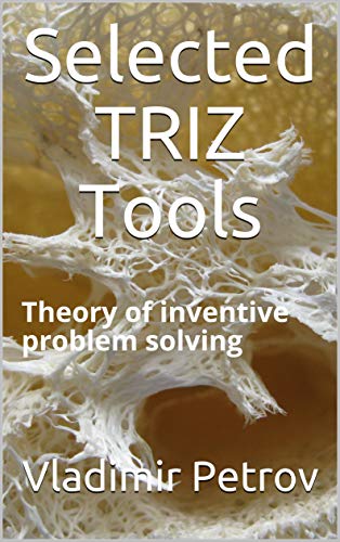Selected TRIZ Tools: Theory of inventive problem solving by Vladimir Petrov | Goodreads