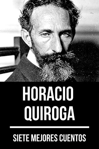 7 mejores cuentos de Horacio Quiroga by Horacio Quiroga | Goodreads