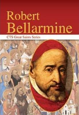 Robert Bellarmine (CTS Great Saints) by J.B. Midgley | Goodreads