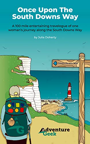 Once Upon The South Downs Way: A 100 mile entertaining travelogue of ...