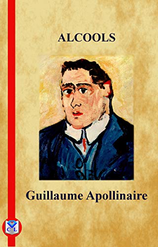 Alcools (French Edition) by Guillaume Apollinaire | Goodreads