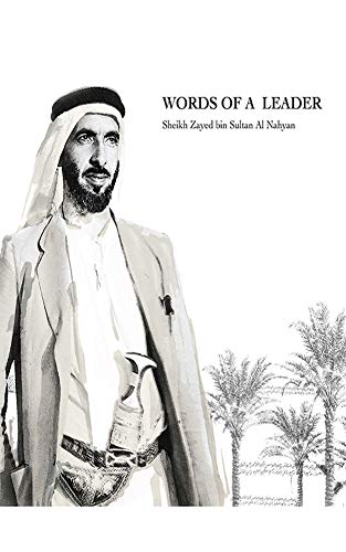 WORDS OF A LEADER Sheikh Zayed bin Sultan Al Nahyan by زايد بن سلطان آل ...