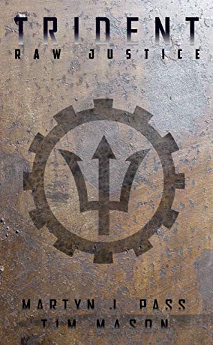 TRIDENT: Raw Justice by Martyn J. Pass | Goodreads