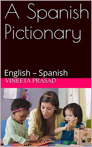 A Spanish Pictionary: English – Spanish by Vineeta Prasad | Goodreads