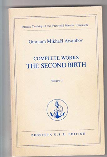 Complete Works The Second Birth by Omraam Mikhaël Aïvanhov | Goodreads