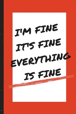 I'm Fine It's Fine Everything Is Fine - Notebook: signed Notebook ...