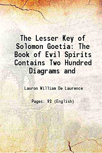 The Lesser Key of Solomon Goetia The Book of Evil Spirits Contains Two Hundred Diagrams and 1916 ...