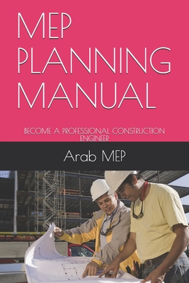 MEP PLANNING MANUAL: BECOME A PROFESSIONAL CONSTRUCTION ENGINEER by ...