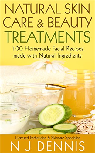 Natural Skincare & Beauty Treatments: 100 DIY Skincare Recipes Made ...