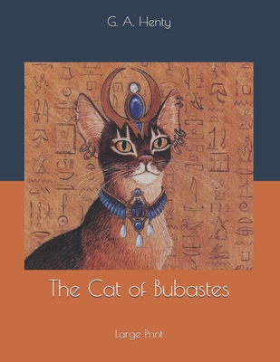 The Cat of Bubastes by G.A. Henty | Goodreads