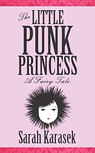 The Little Punk Princess by Sarah Karasek | Goodreads