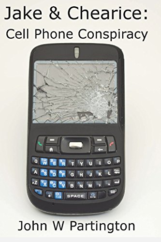 Jake and Chearice: Cell Phone Conspiracy by John W Partington | Goodreads