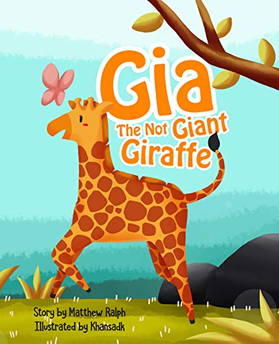 Gia The Not Giant Giraffe: An Inspirational Rhyming Picture Book by ...