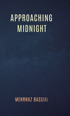 Approaching Midnight by Mehrnaz Bassiri | Goodreads