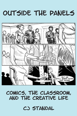 Outside the Panels: Comics, the Classroom, and the Creative Life by C.J ...