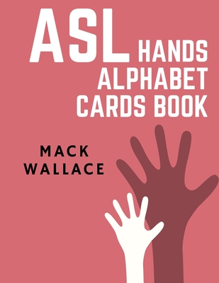 ASL Hands Alphabet Cards Book: Learning asl picture dictionary for kids ...