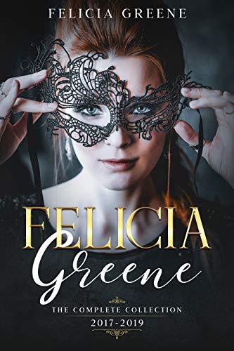 Felicia Greene: The Complete Collection by Felicia Greene | Goodreads