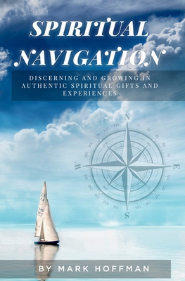 Spiritual Navigation: Discerning and Growing in Authentic Spiritual ...