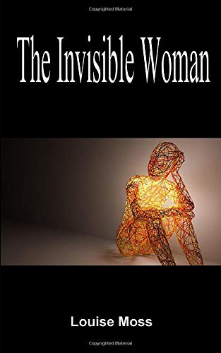 The Invisible Woman by Louise Moss | Goodreads