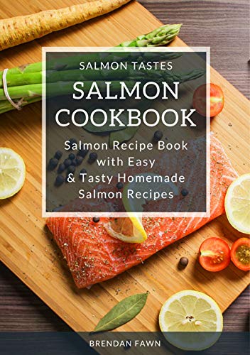 Salmon Cookbook: Salmon Recipe Book with Easy & Tasty Homemade Salmon ...