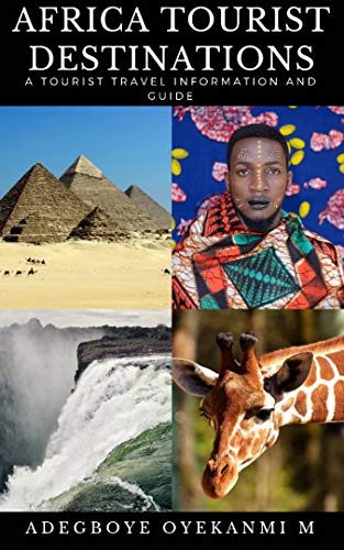 AFRICA TOURIST DESTINATIONS: A TOURIST TRAVEL INFORMATION AND GUIDE by ...