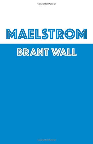Maelstrom by Brant Wall | Goodreads