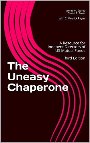 The Uneasy Chaperone: A Resource for Indepent Directors of US Mutual ...