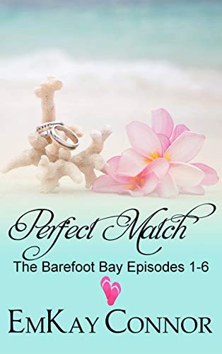 Perfect Match: Barefoot Bay World Episodes 1-6 by EmKay Connor | Goodreads