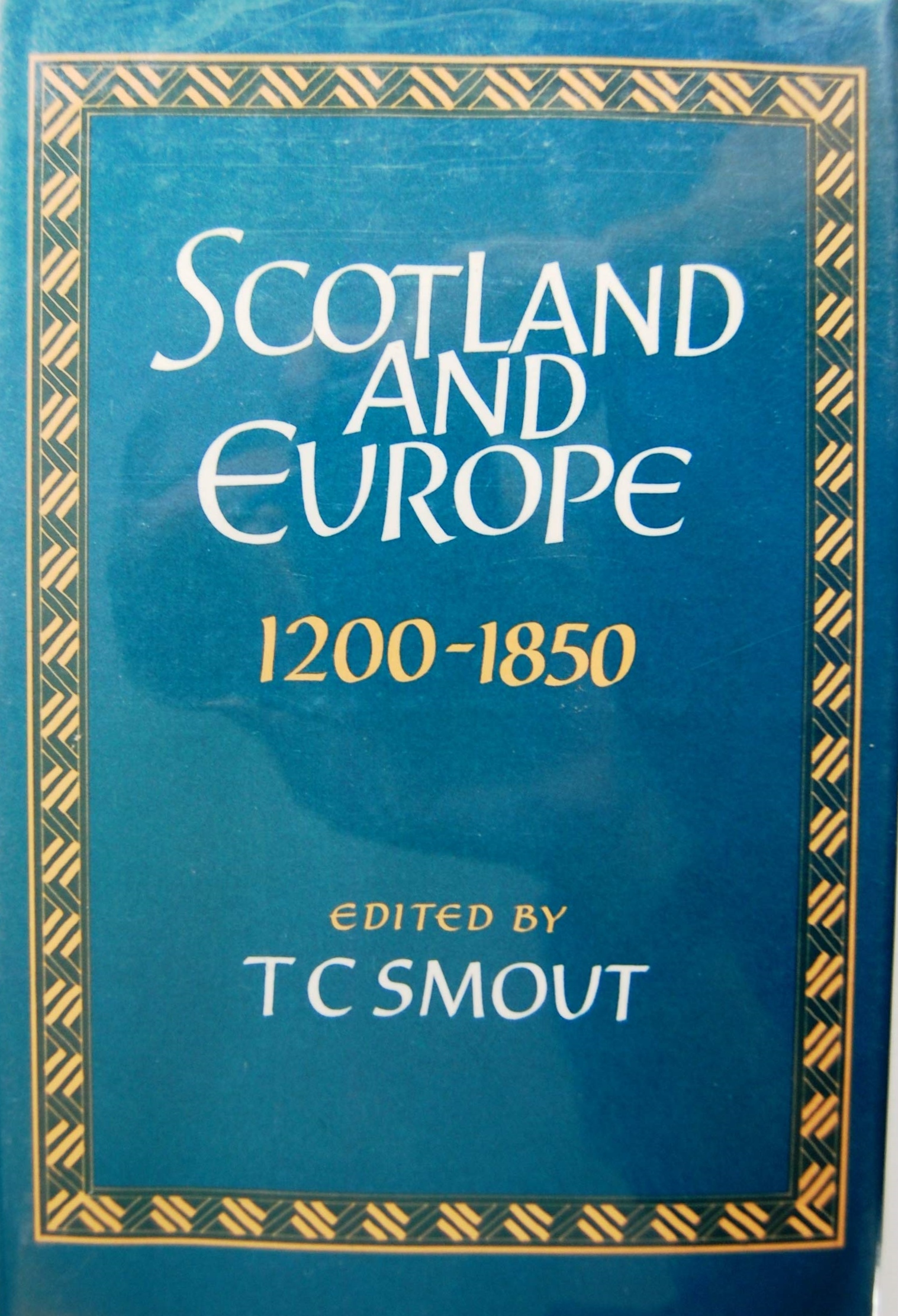 Scotland and Europe, 1200 - 1850 by T.C. Smout | Goodreads