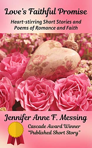 Love’s Faithful Promise: Heart-stirring Short Stories and Poems of ...