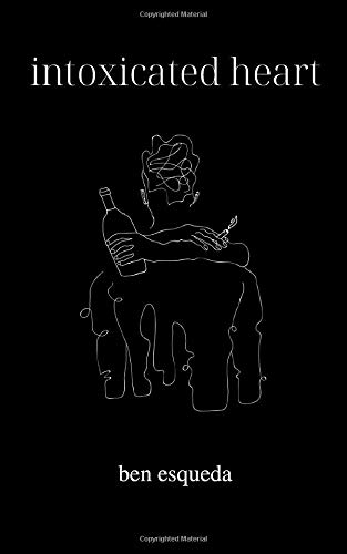 intoxicated heart by Ben Esqueda | Goodreads