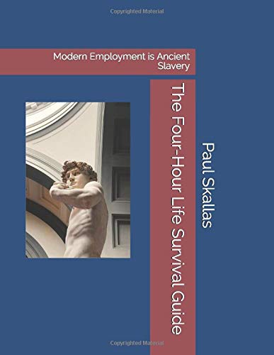 The Four-Hour Life Survival Guide: : How Modern Employment is Ancient ...