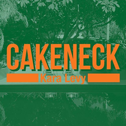Cakeneck by Kara Levy | Goodreads