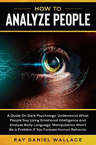 How to Analyze People: A Guide On Dark Psychology. Understand What ...