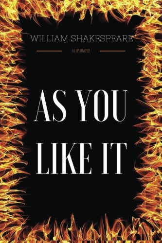 As You Like It: By William Shakespeare - Illustrated by William ...