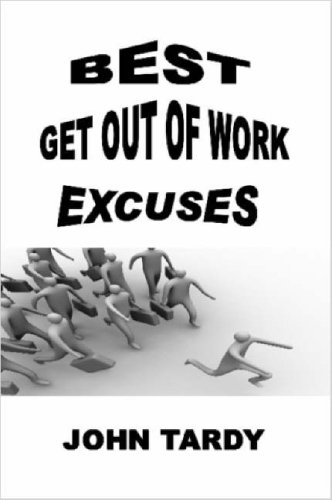 Best Get Out Of Work Excuses By John Tardy Goodreads best-get-out-of-work-excuses-by-john-tardy-goodreads