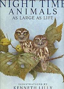 Night Time Animals As Large As Life by Kenneth Lilly | Goodreads
