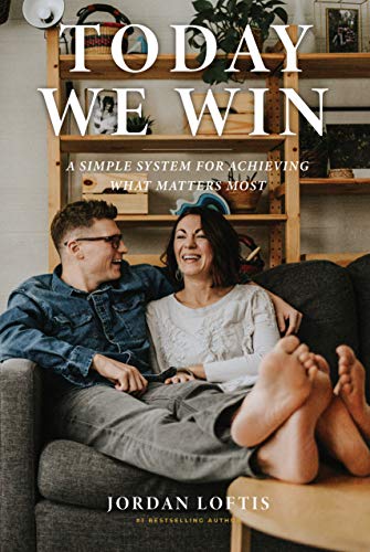 Today We Win: A Simple System to Achieve What Matters Most by Jordan ...