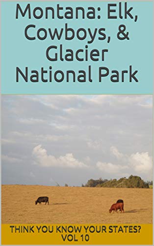 Montana: Elk, Cowboys, & Glacier National Park by Chelsea Falin | Goodreads