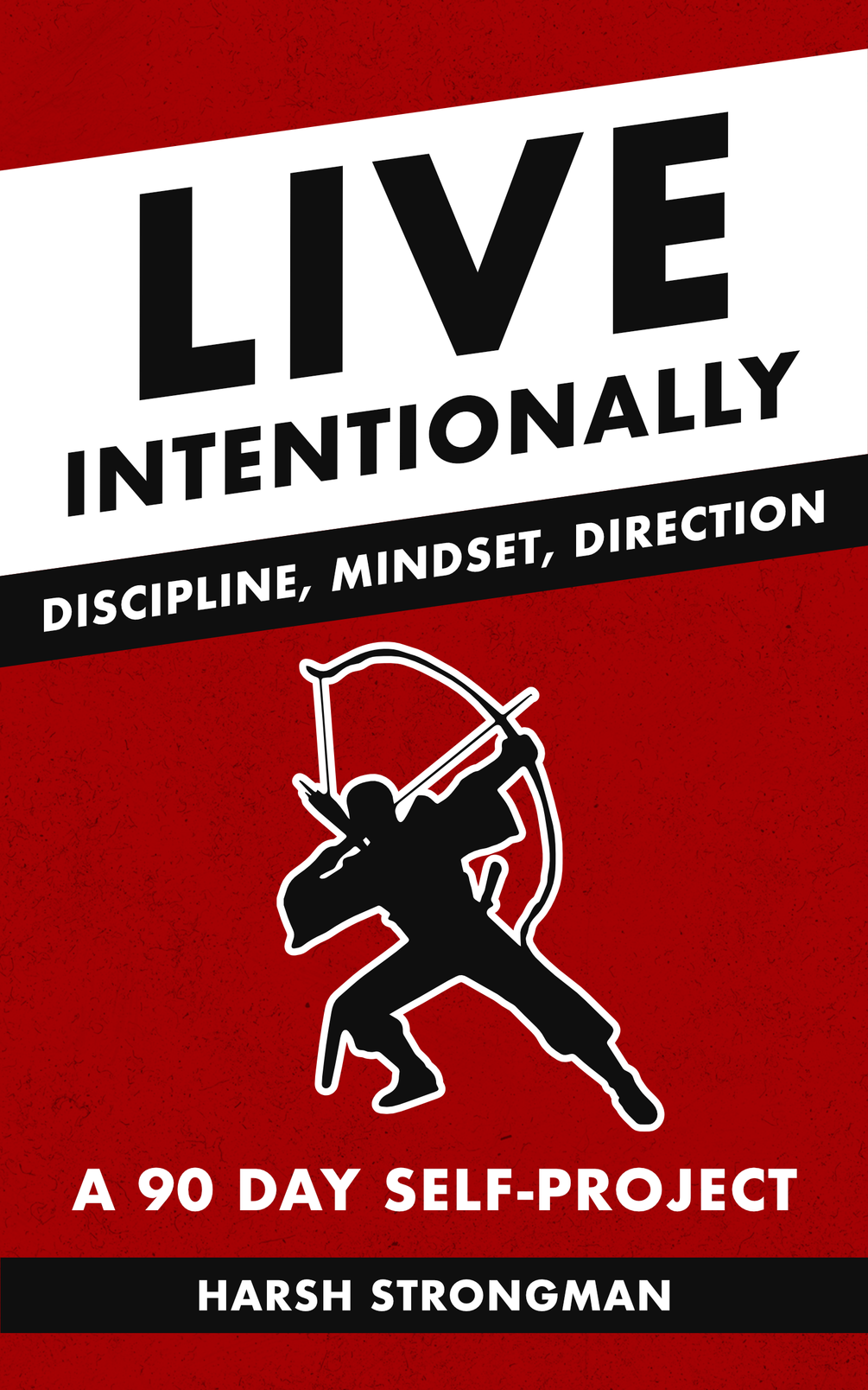 Live Intentionally - Discipline, Mindset, Direction - A 90 Day Self ...