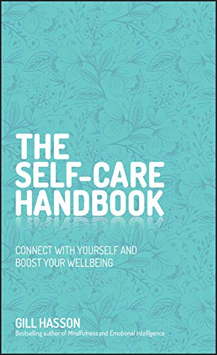 The Self-Care Handbook: A Practical Guide to Integrating Self-Care Into ...
