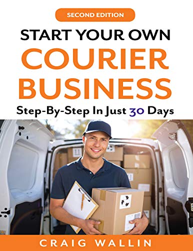 Start Your Own Courier Business: Step-By-Step In Just 30 Days by Craig ...